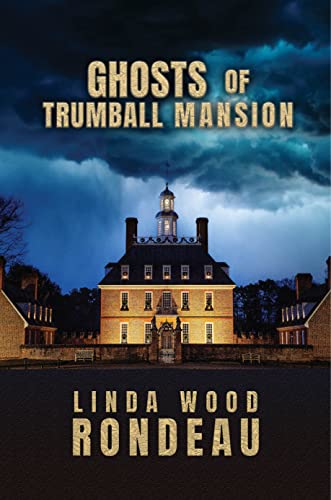 Ghosts of Trumball Mansion by Linda Wood Rondeau – JASON WILLIAM KARPF